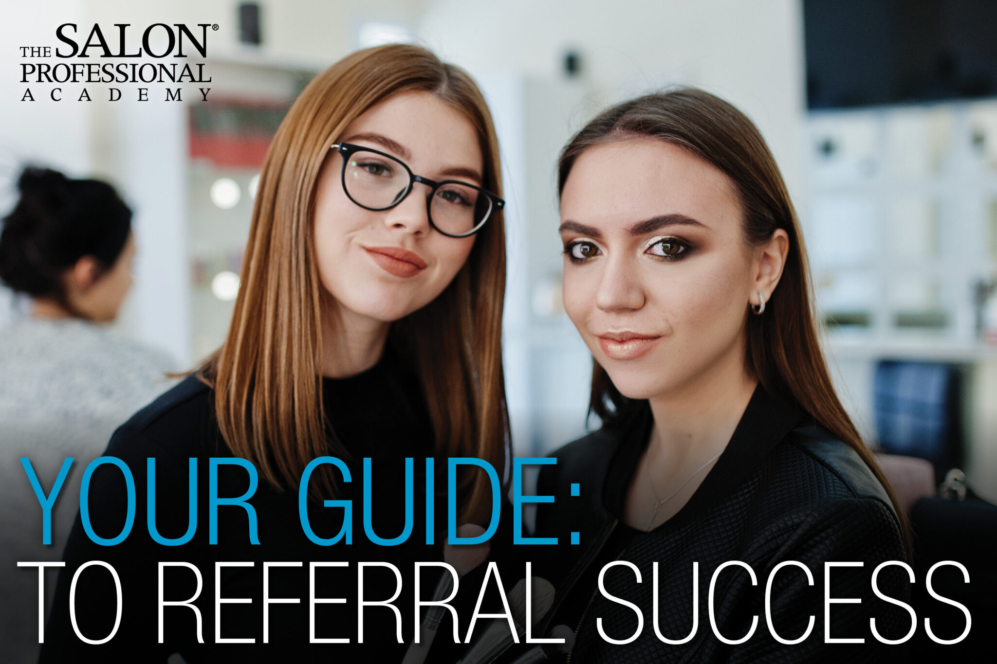 Guide to Beauty Referrals: Classroom to Clientele | TSPA Appleton